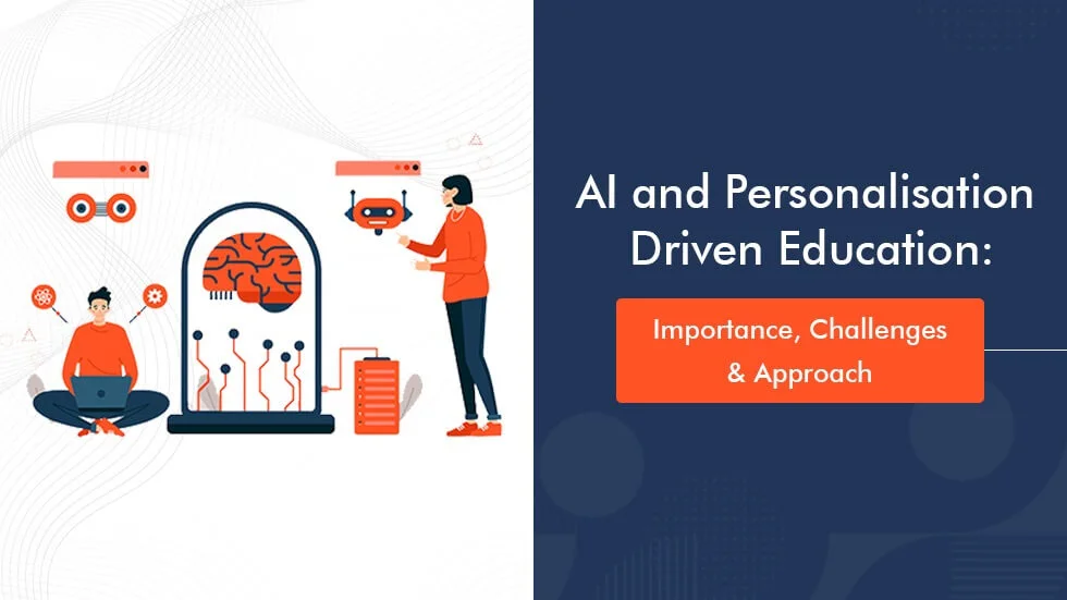 AI and Personalisation Driven Education: Importance, Challenges & Approach – EdTechReview