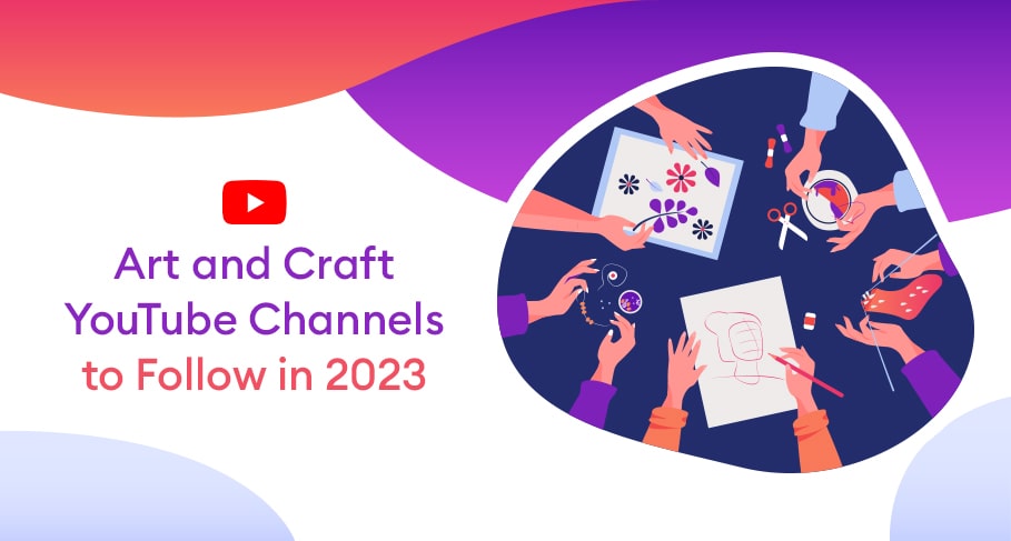 Art and Craft YouTube Channels to Follow in 2023 – EdTechReview