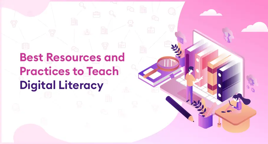 Best Resources and Practices to Teach Digital Literacy – EdTechReview