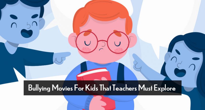 Bullying Movies For Kids That Teachers Must Explore – EdTechReview