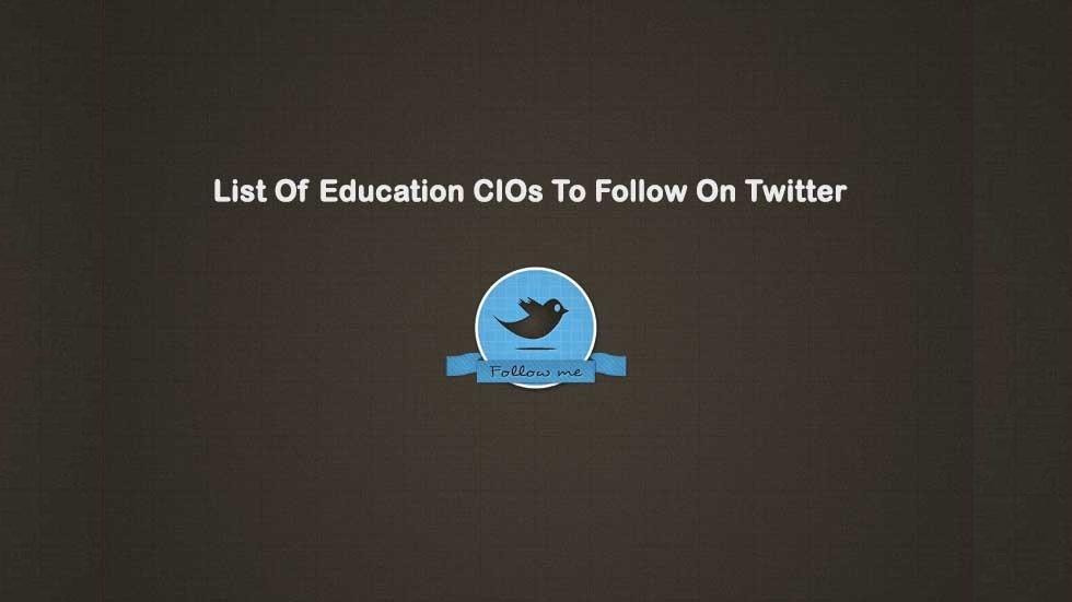 List Of Education CIOs To Follow On Twitter – EdTechReview