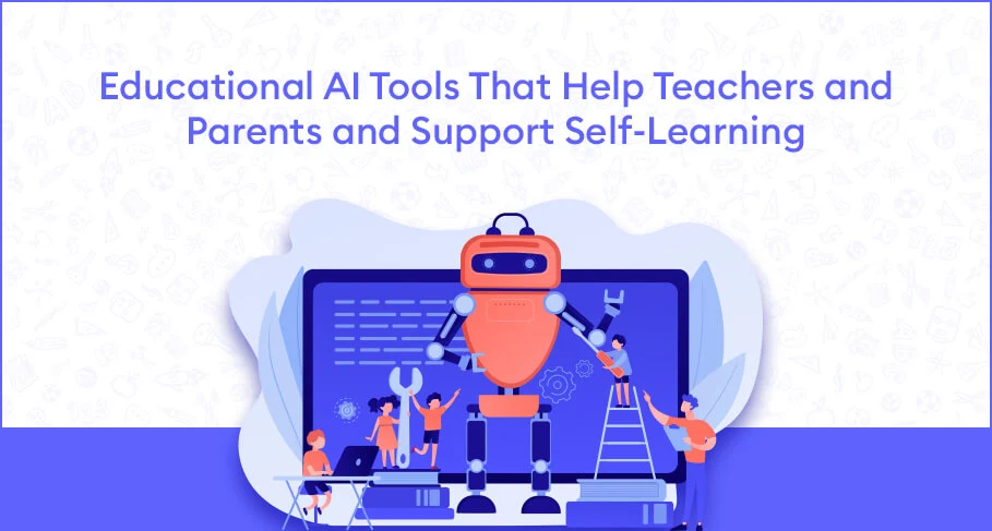 Educational AI Tools That Help Teachers and Parents and Support Self ...