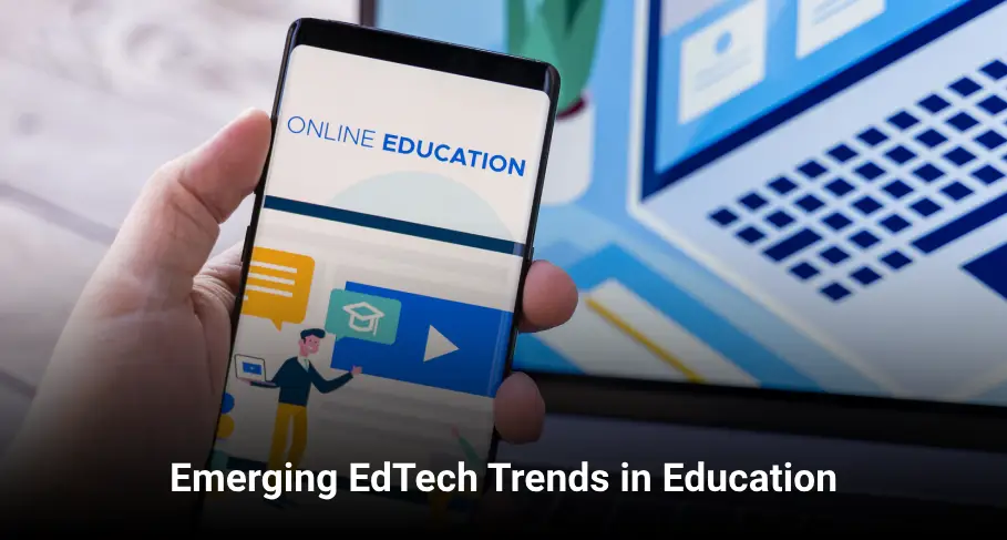 Emerging EdTech Trends in Education – EdTechReview