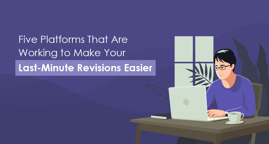 Five Platforms That Are Working To Make Your Last-Minute Revisions ...