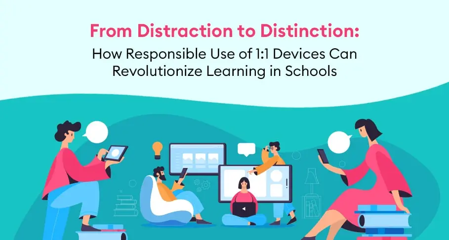 From Distraction to Distinction: How Responsible Use of 1:1 Devices Can ...