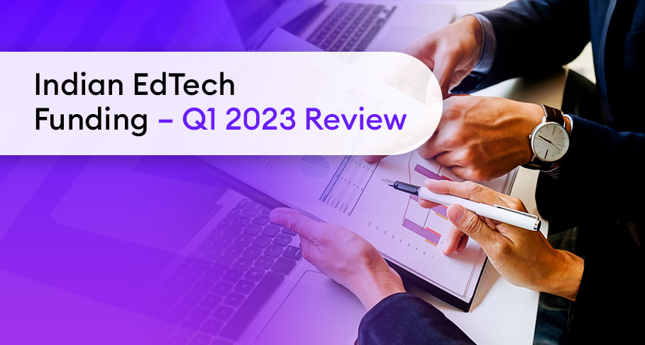 Indian EdTech Funding Review Q1 2023 – EdTechReview