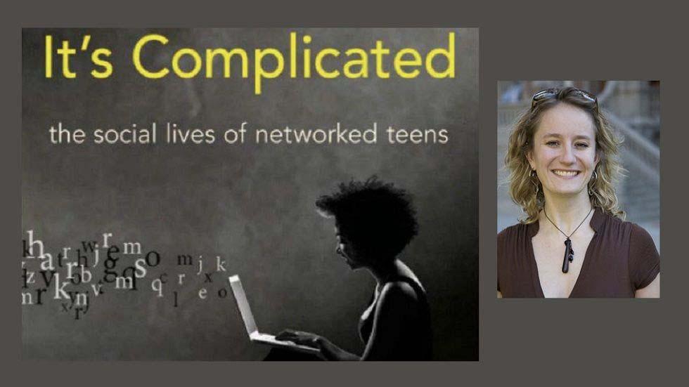“It’s Complicated: The Social Lives of Networked Teens” by Danah Boyd ...