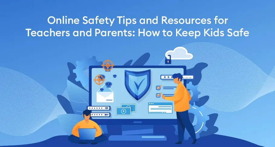 Online Safety Tips and Resources for Teachers and Parents: How to Keep ...