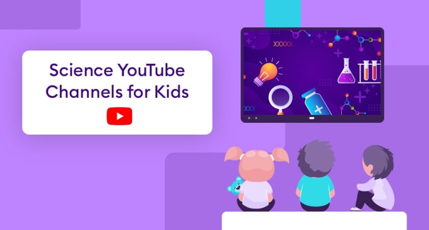 Science YouTube Channels for Kids – EdTechReview