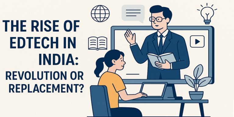 The Rise of EdTech in India: Revolution or Replacement? – EdTechReview