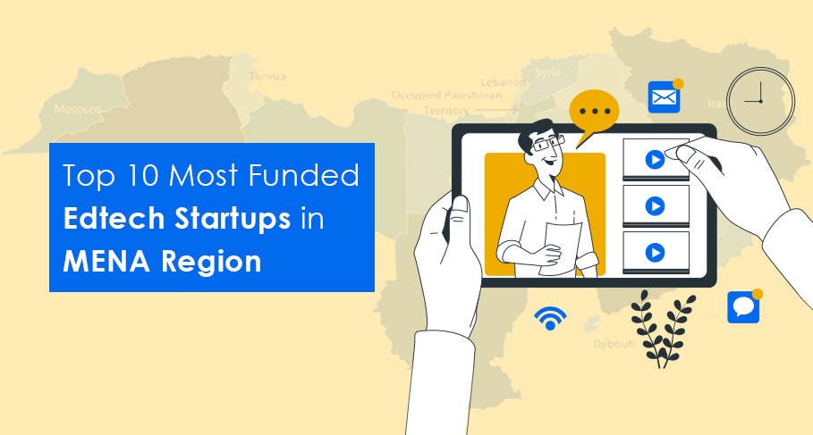 Top 10 Most Funded EdTech Startups in the MENA Region – EdTechReview