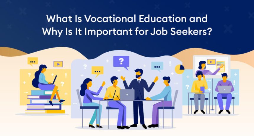 What Is Vocational Education and Why Is It Important for Job Seekers ...